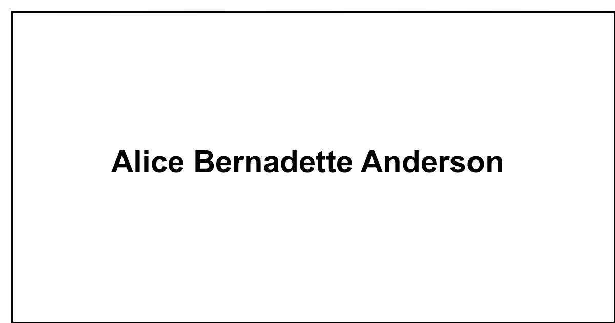 Obituary: Alice Bernadette Anderson