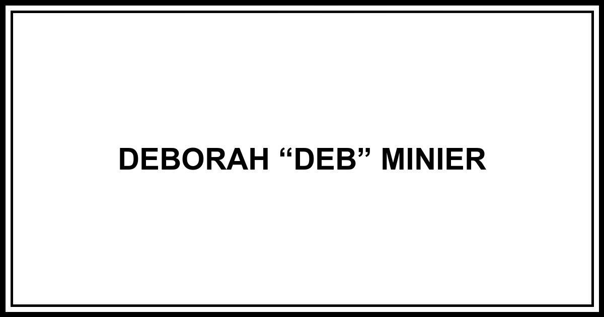 Obituary: DEBORAH “DEB” MINIER
