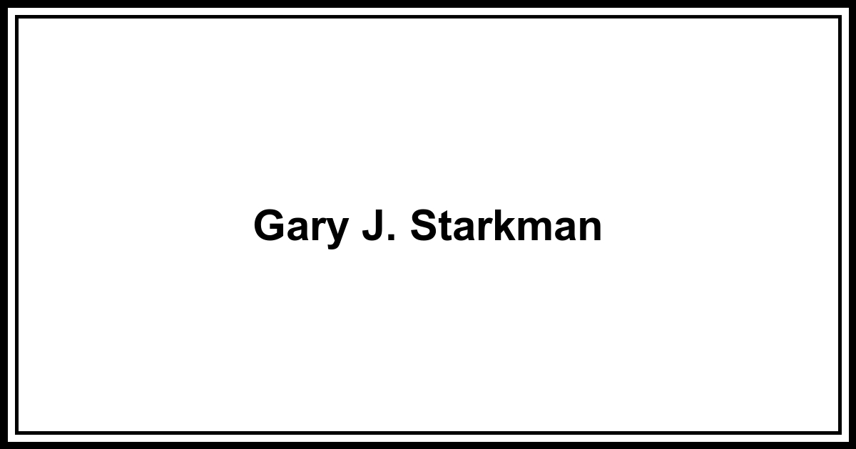 Obituary: Gary J. Starkman