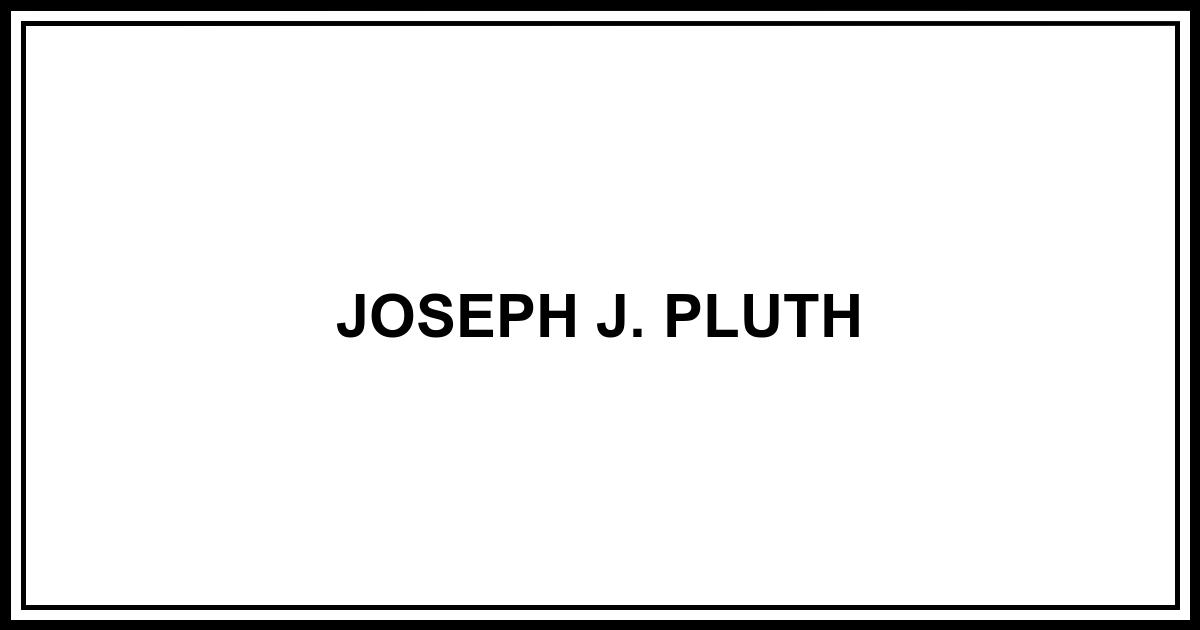 Obituary: JOSEPH J. PLUTH