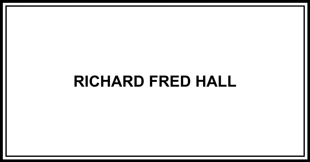 Obituary: RICHARD FRED HALL