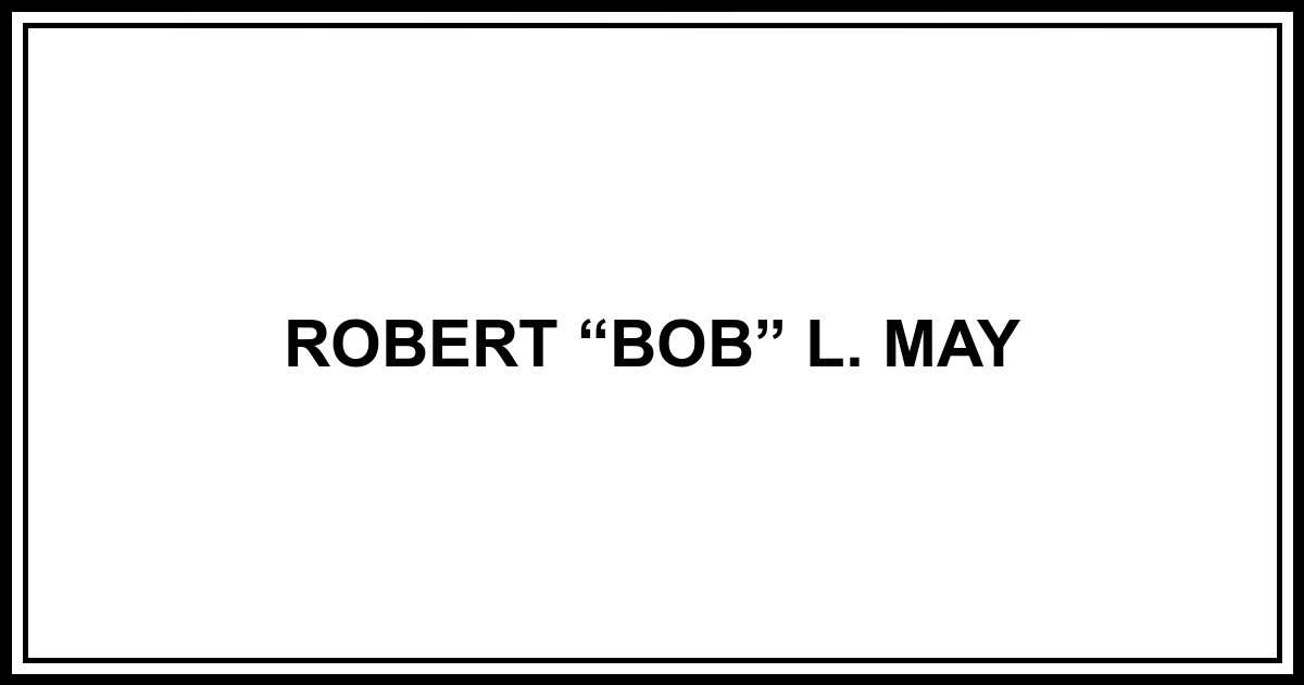 Obituary: ROBERT “BOB” L. MAY